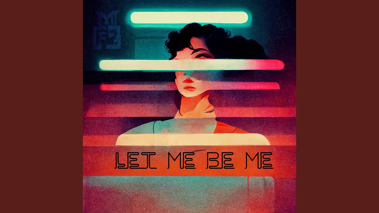 Let Me Be Me - YouTube