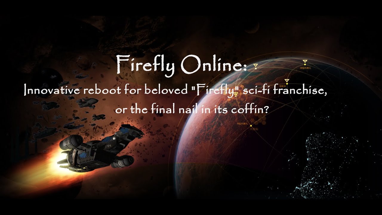 Firefly Online - Innovative Reboot, or Death of a Fandom? - YouTube