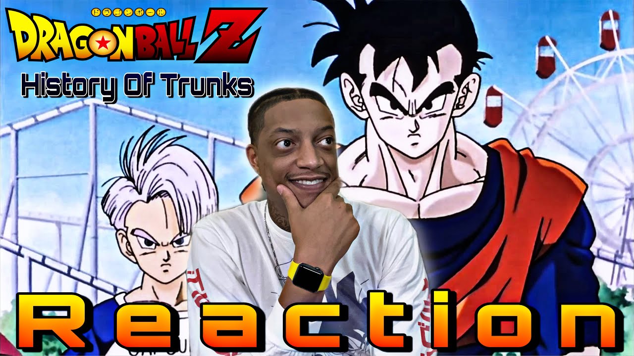 Dragon Ball Z | HISTORY OF TRUNKS | Movie Reaction | Best Dragon Ball ...