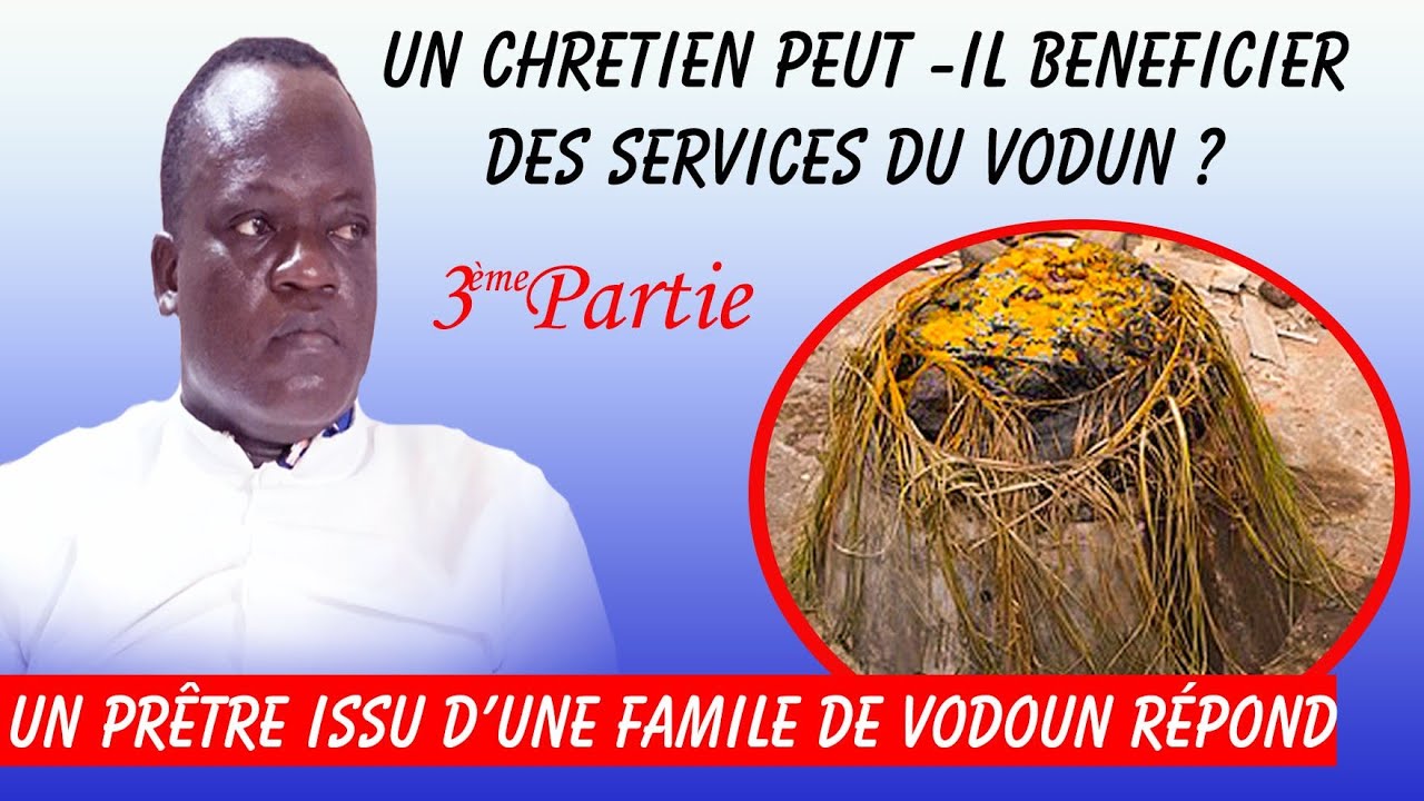 Un chrétien peut-il bénéficier des pratiques vodun ? un prêtre d' une ...