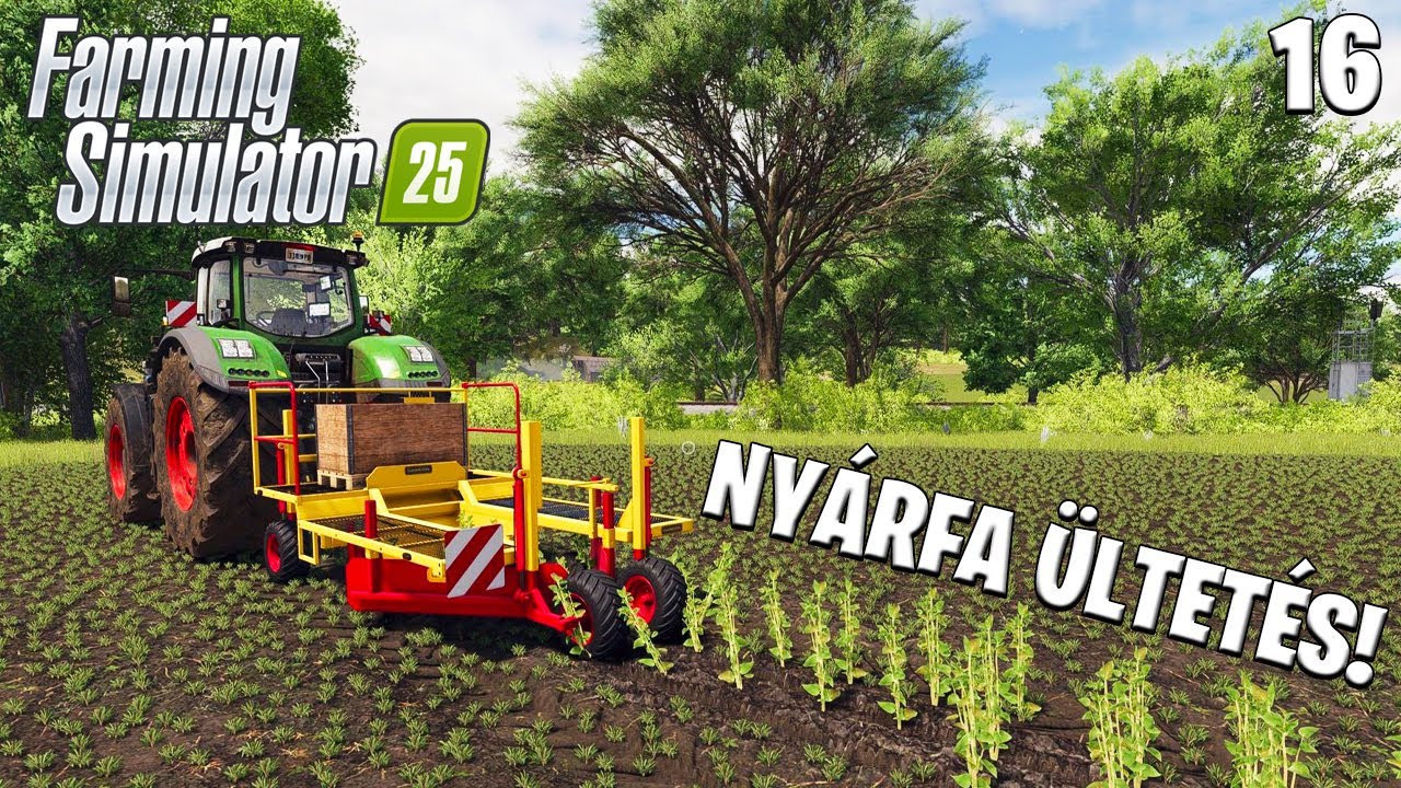 FARMING SIMULATOR 25 LIVE #16 - Nyárfa ültetés! Ebben van a nagy pénz ...