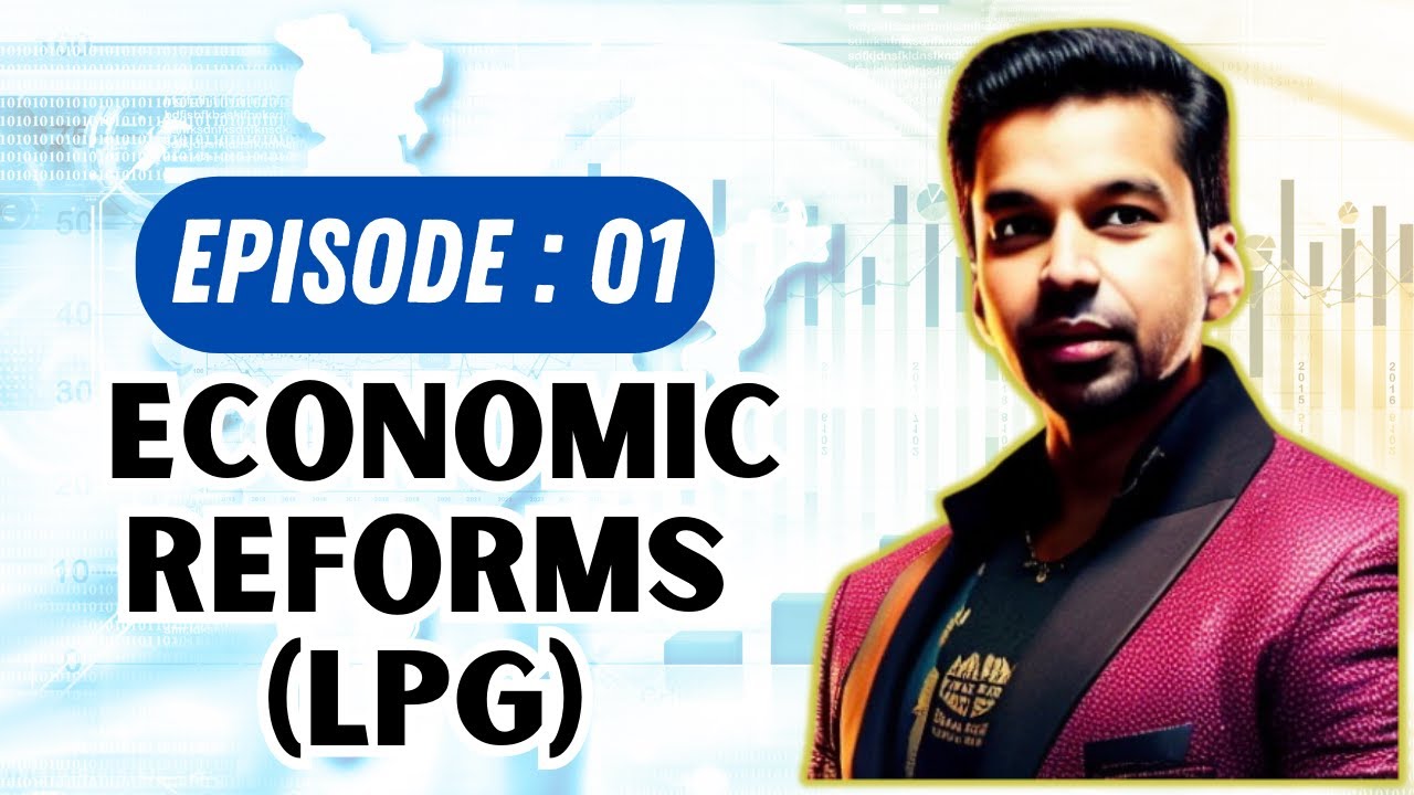 Economic Reforms 1991 Onwards (LPG) | Ep 01 | Class 12 Indian Economy ...