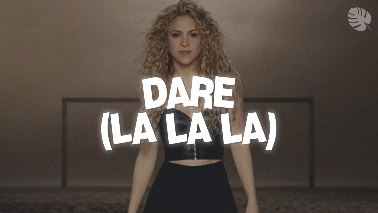 Shakira - Dare (La La La) (Letra) - YouTube
