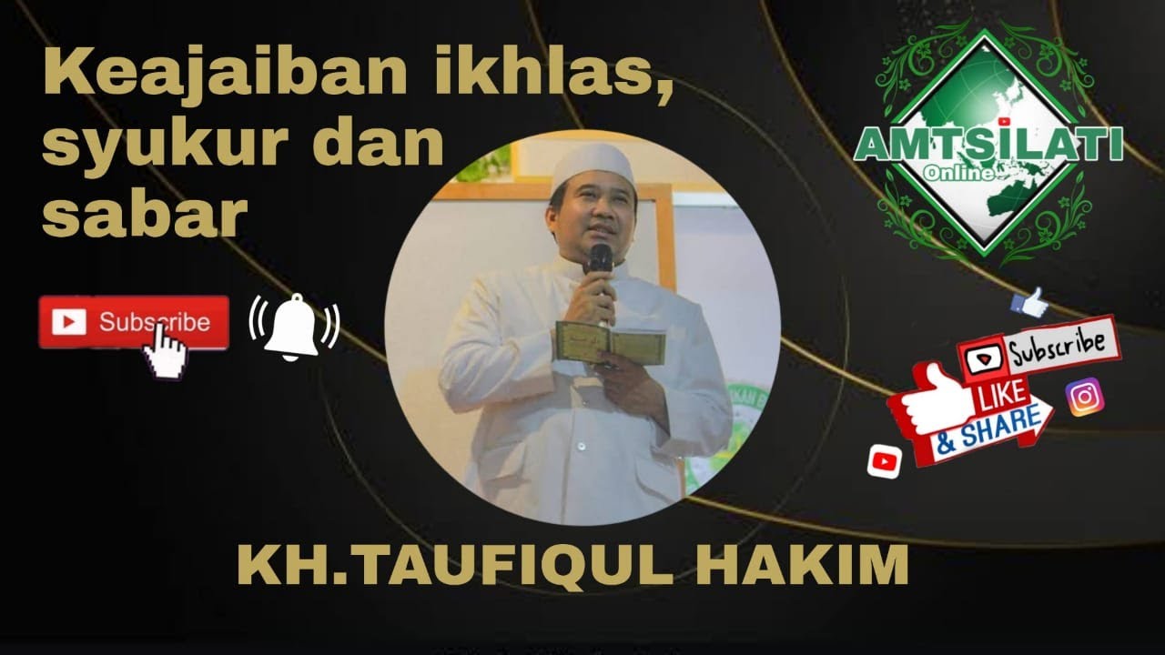 Keajaiban ikhlas, syukur dan sabar (KH TAUFIQUL HAKIM) 15 Juni 2020 ...