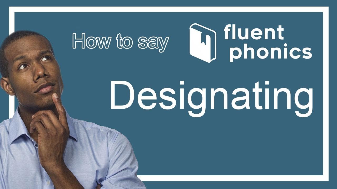 How to pronounce the word Designating | With definition & example ...