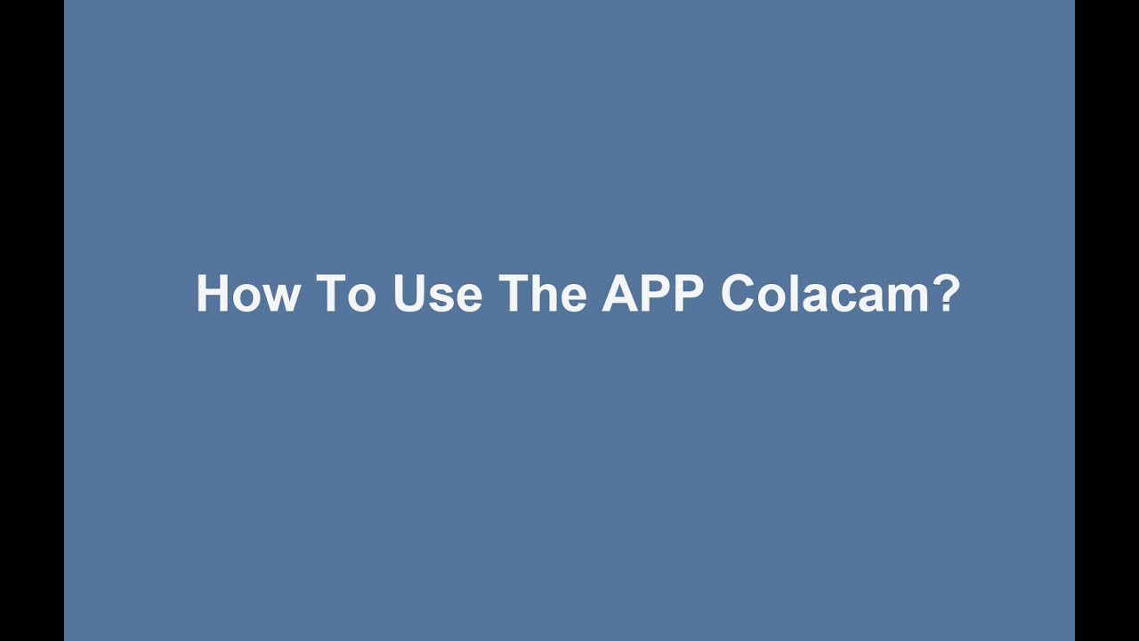 How To Use The APP Colacam? - YouTube