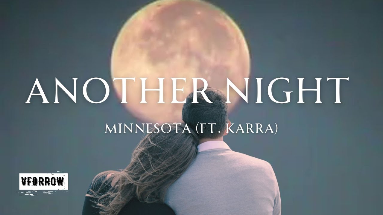 ANOTHER NIGHT - Lyrics Video: MINNESOTA (FT. KARRA): "Just Want Another ...