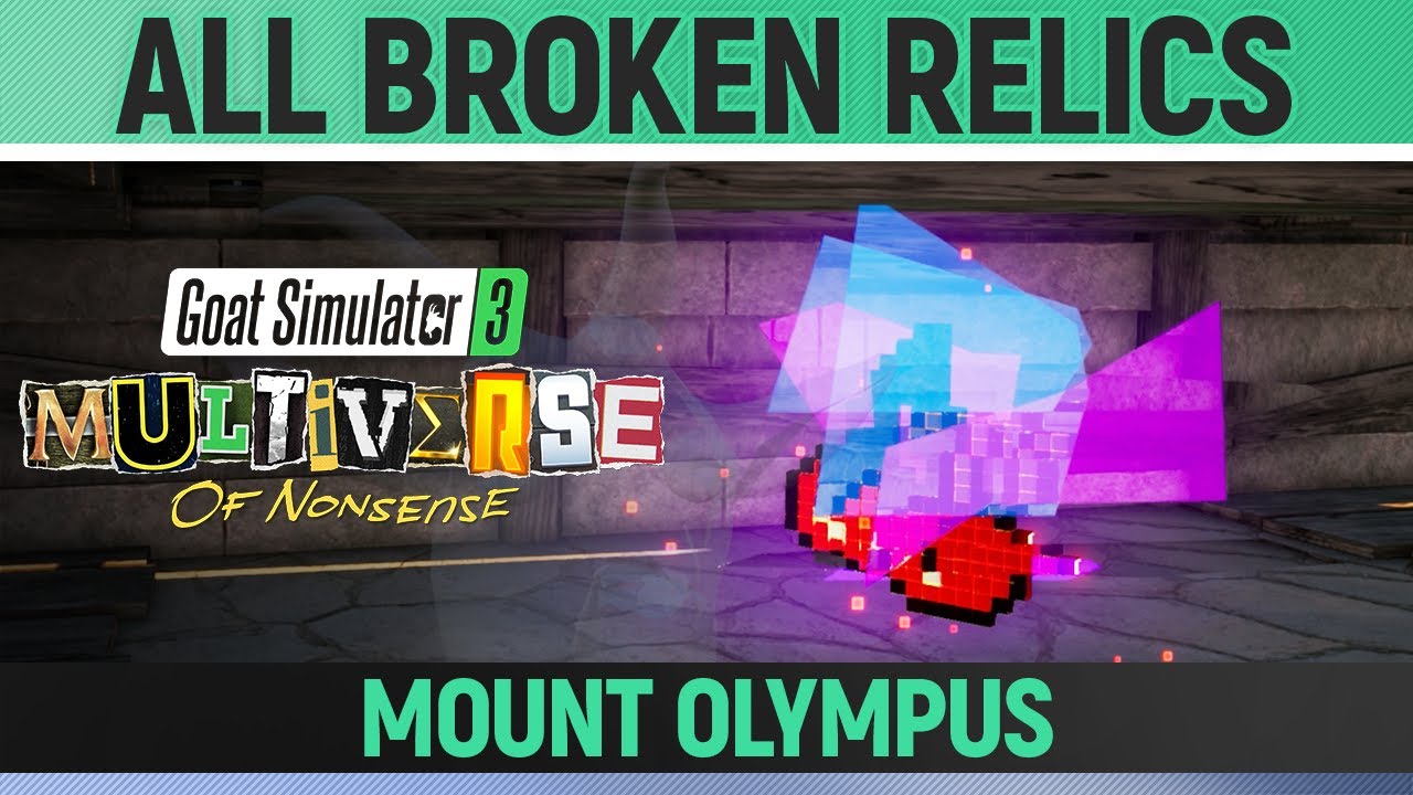 Goat Simulator 3: Multiverse of Nonsense - All 10 Broken Relics - Mount ...