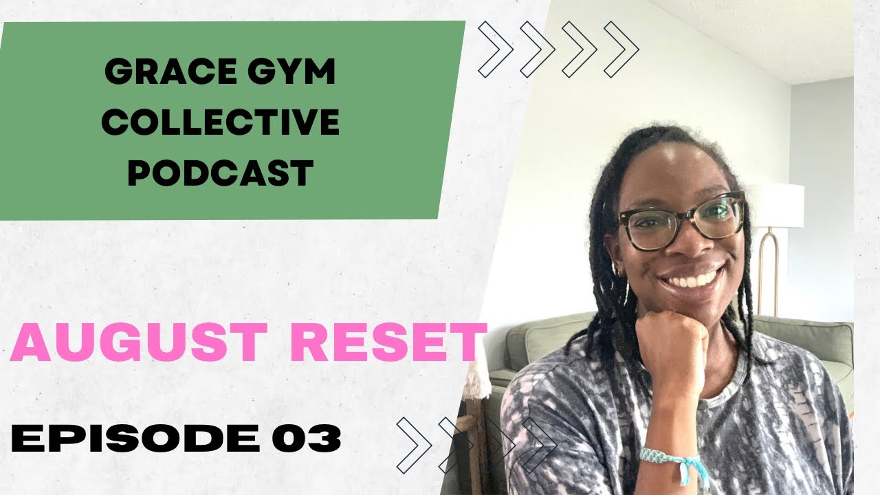 August Reset/ Grace Gym Collective Podcast Episode 3 - YouTube