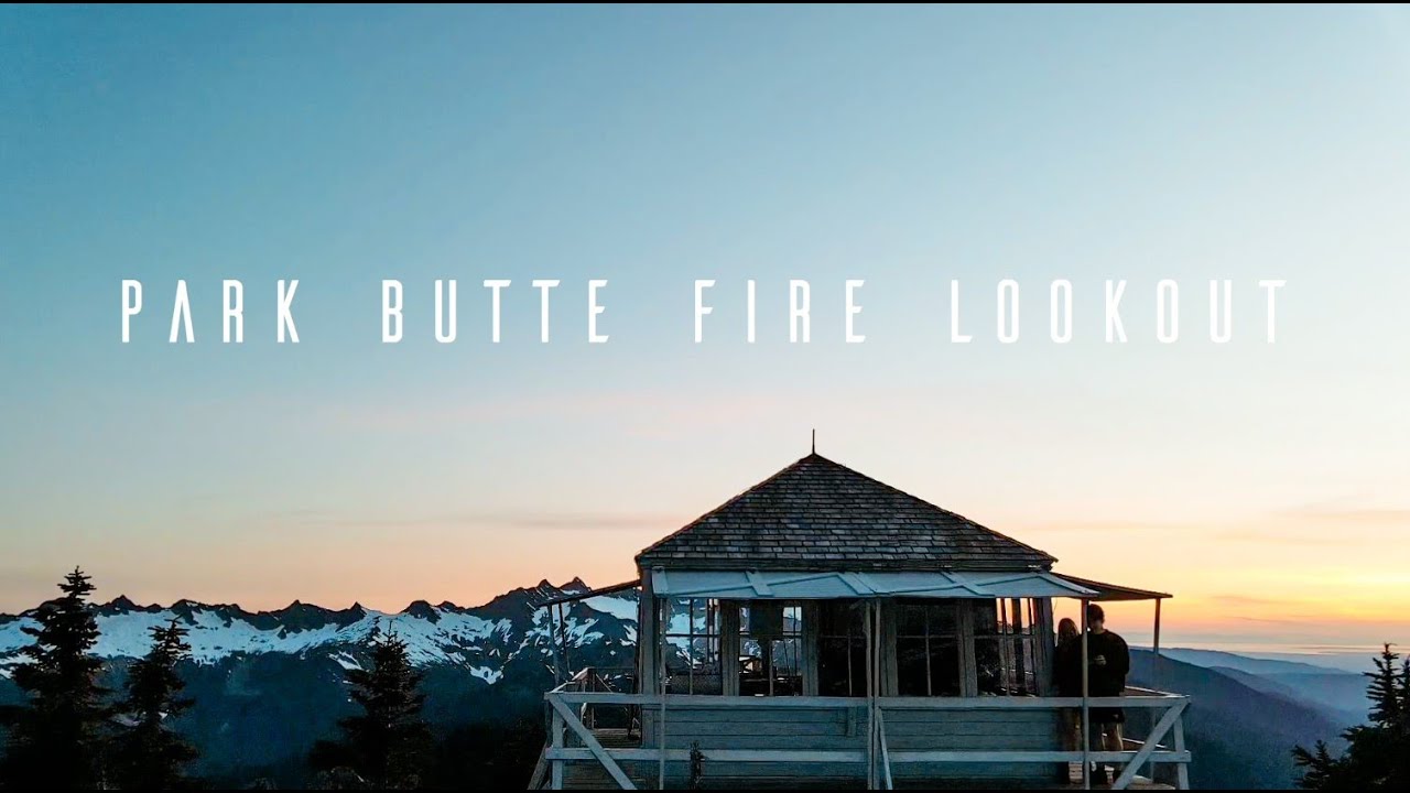 Park Butte Fire Lookout - YouTube