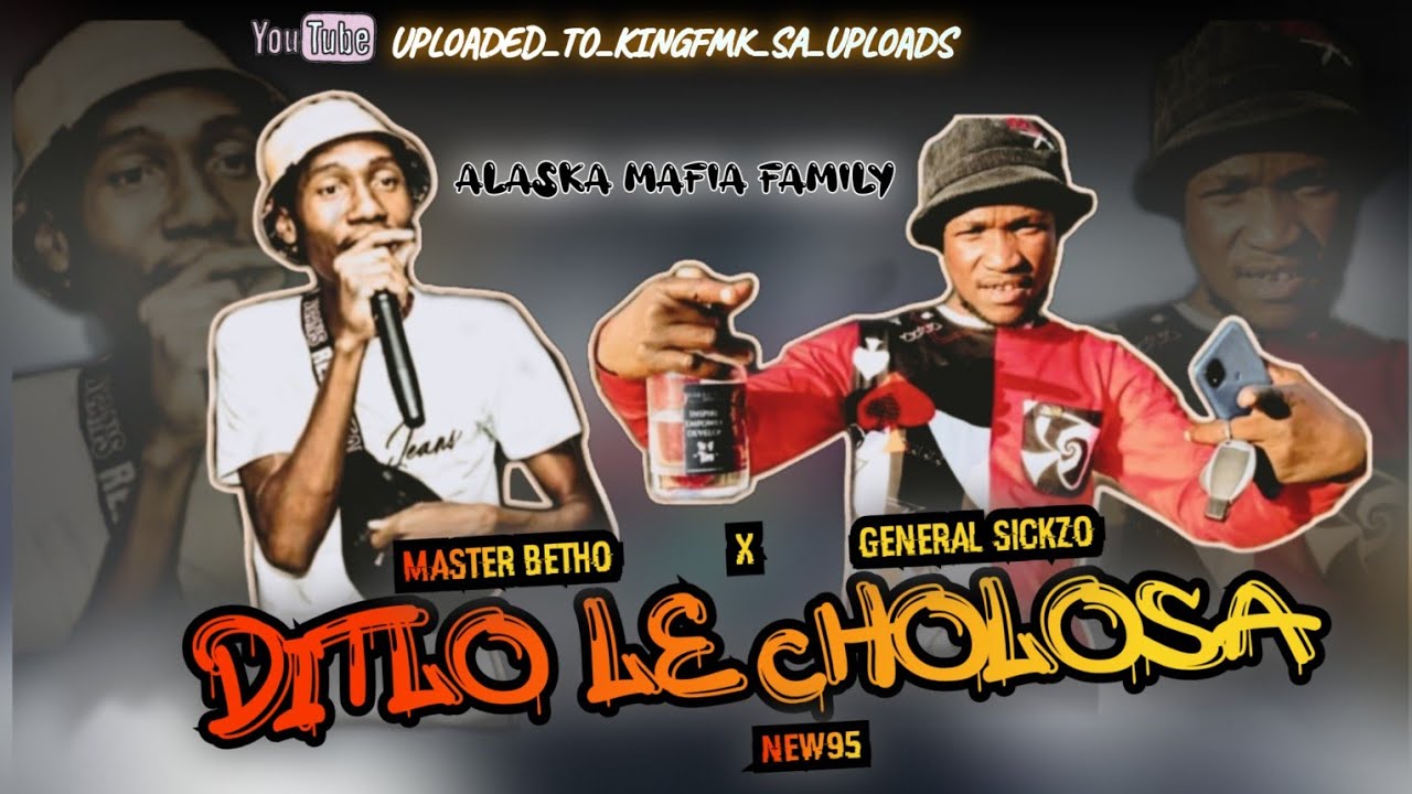 DITLO LE CHOLOSA NEW95 | ALASKA MAFIA FAMILY [ MASTER BETHO & GENERAL ...