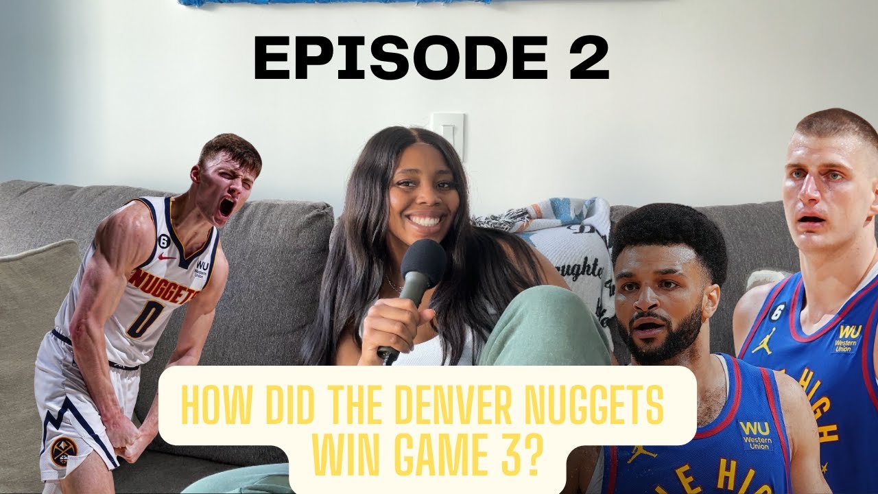 Ep. 2 HOW DID THE DENVER NUGGETS WIN GAME 3? - YouTube