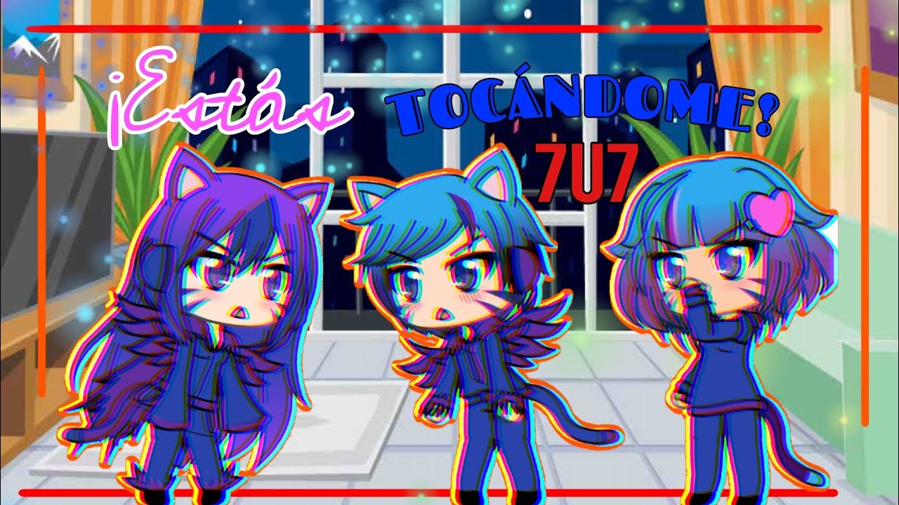¡Estás TOCÁNDOME! 7/u/7 Meme gacha life - YouTube