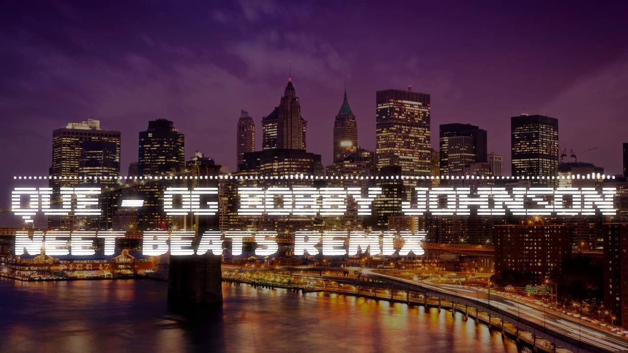 Que - OG Bobby Johnson (Neet Beats Remix) - YouTube