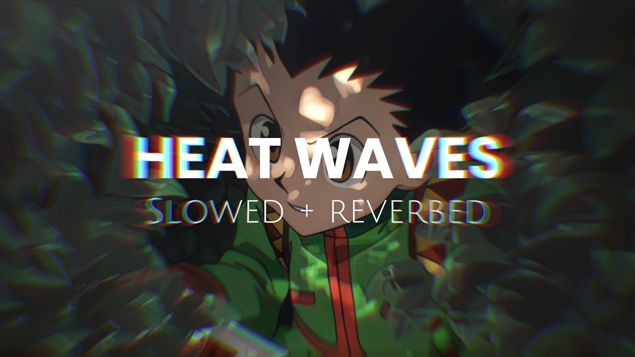 Heat Waves - Slowed + Reverbed | Invincible Vibes | Lofi Music - YouTube
