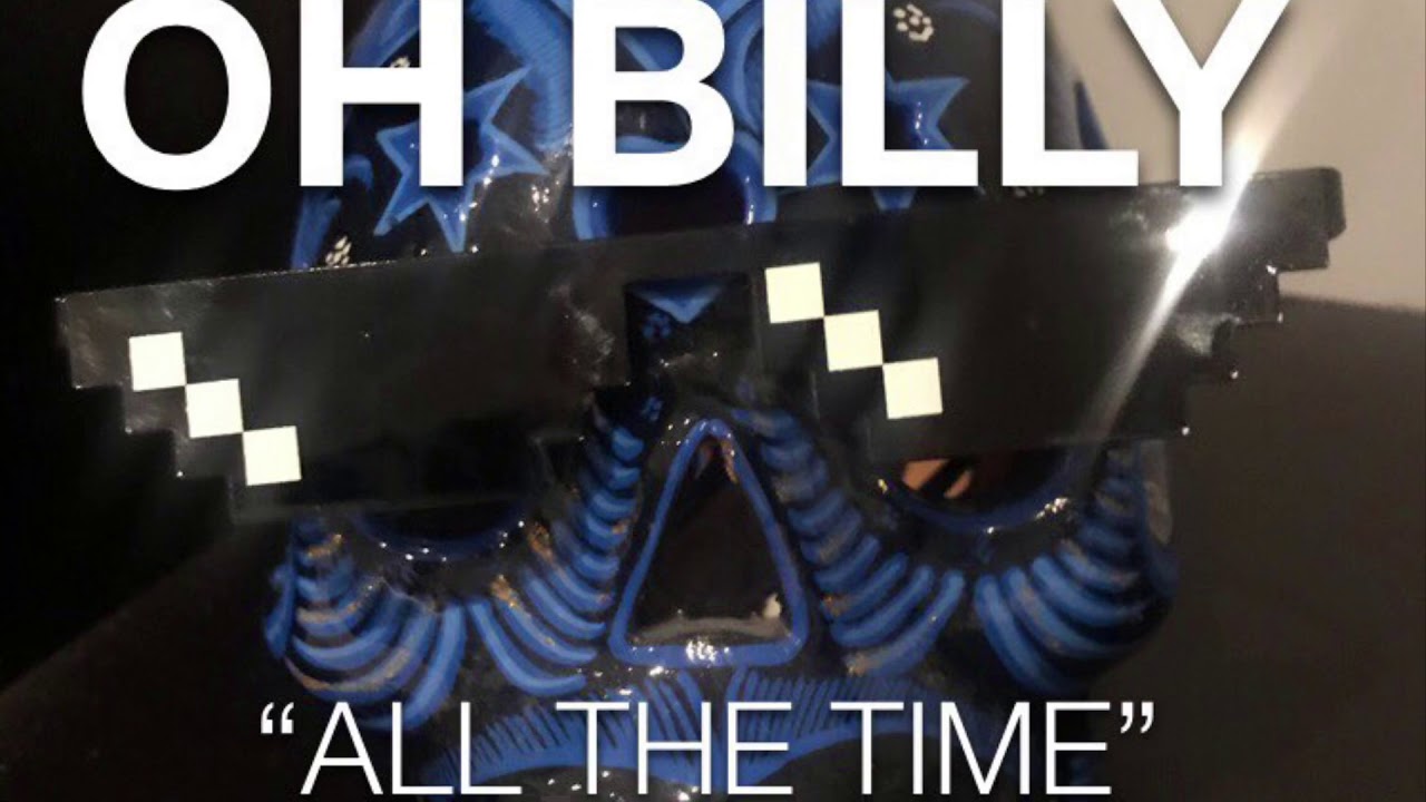 OH BILLY - All The Time - YouTube