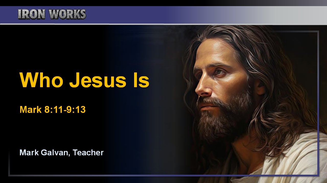 The Gospel of Mark - Who Jesus Is (Mark 8:11-9:13) - YouTube