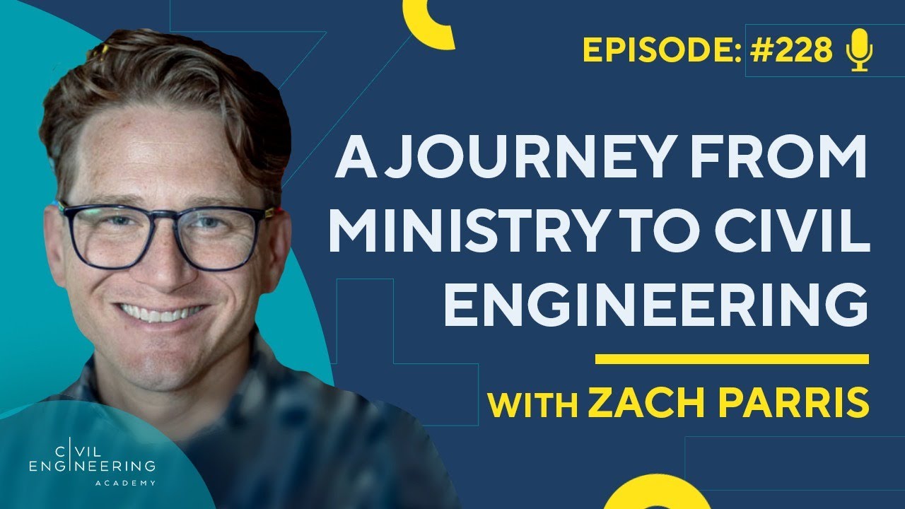 A Journey from Ministry to Civil Engineering with Zach Parris | CEA 228 ...