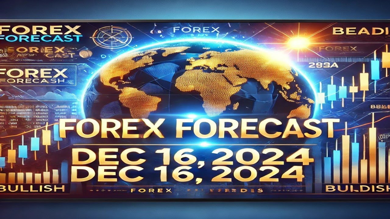 Forex Forecast for Dec 16 : Key Levels & Strategies for Tomorrow’s ...