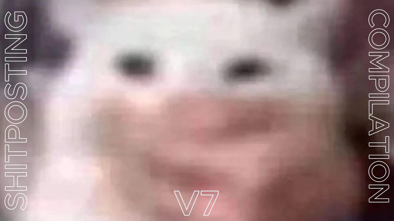 SHITPOSTING COMPILATION V7 - YouTube