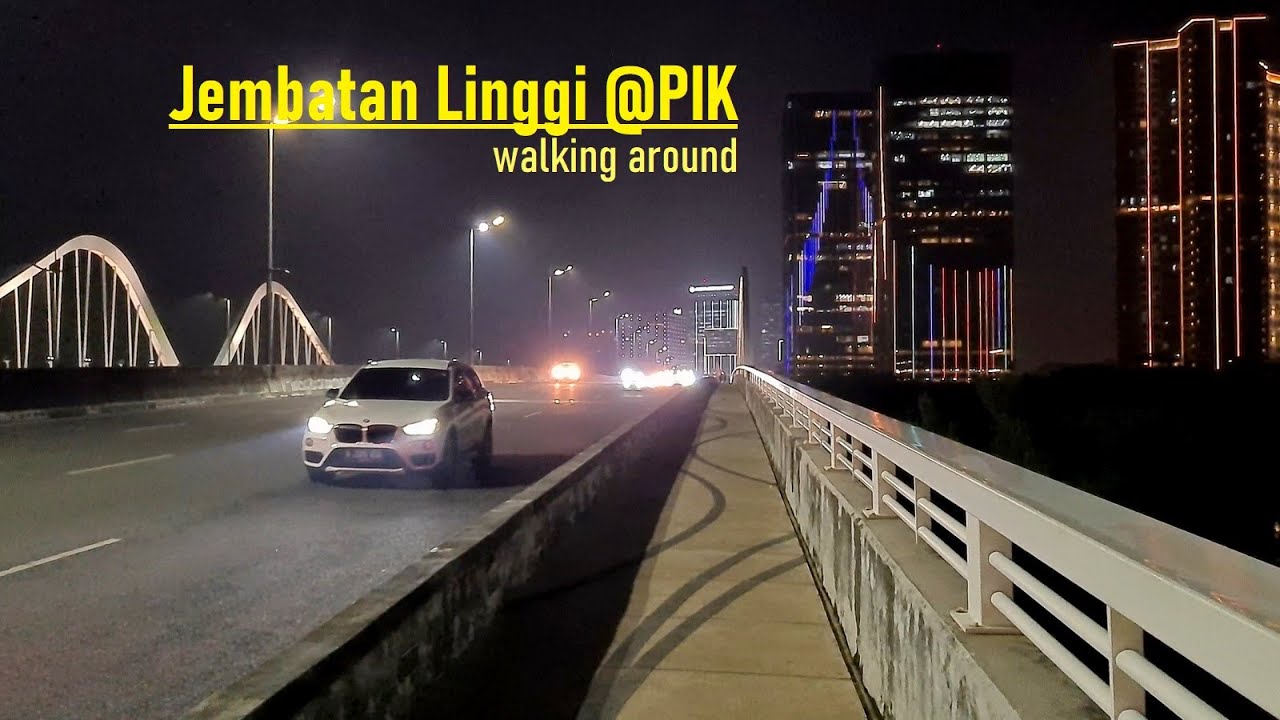 walking across The Linggi Bridge at night Jembatan Linggi di PIK pintu ...