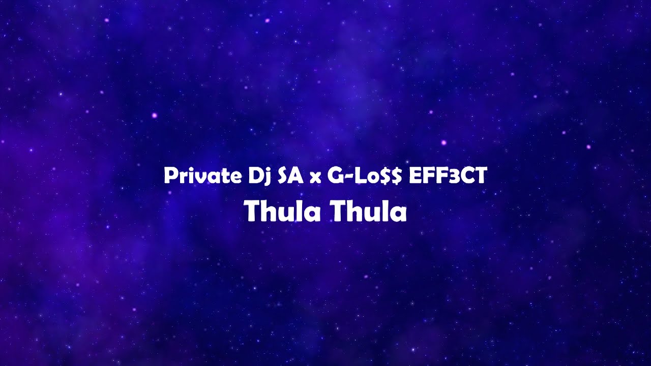 G Lo$$ EFF3CT, Private Dj SA - Thula Thula (Official Lyric Video) - YouTube