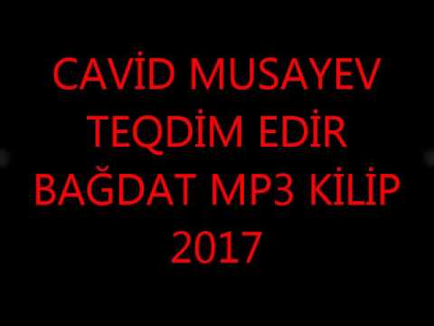 Cavid musayev vuqar k19 teqdim edirler bagdat mp3 kilip2017