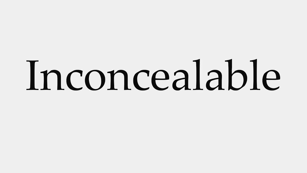 How to Pronounce Inconcealable - YouTube