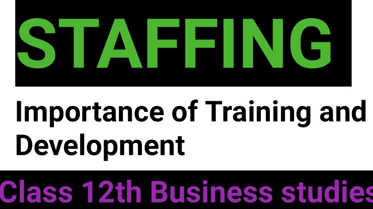 Importance of Training and Development | class 12th Business studies ...