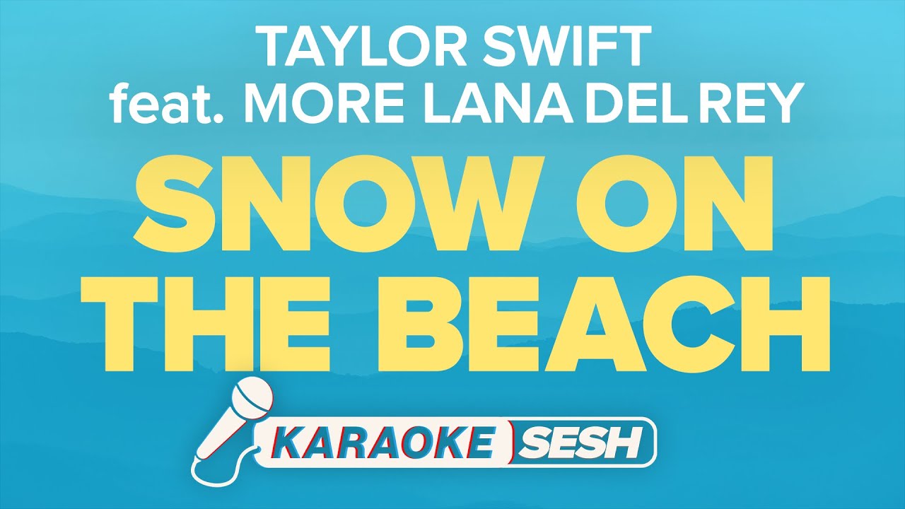 Taylor Swift & Lana Del Rey - Snow On The Beach (Karaoke) - YouTube