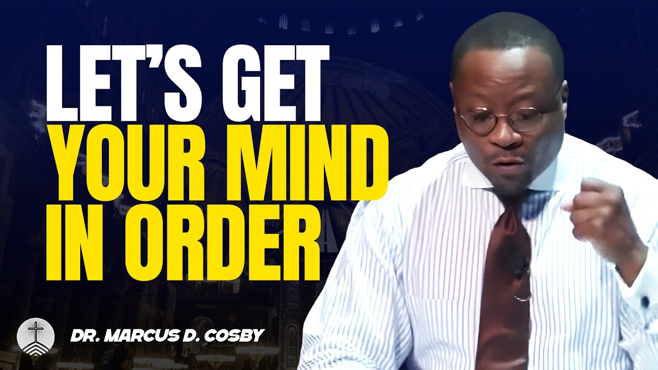 Dr. Marcus D. Cosby ️ Let’s Get Your Mind In Order — Taking Back ...