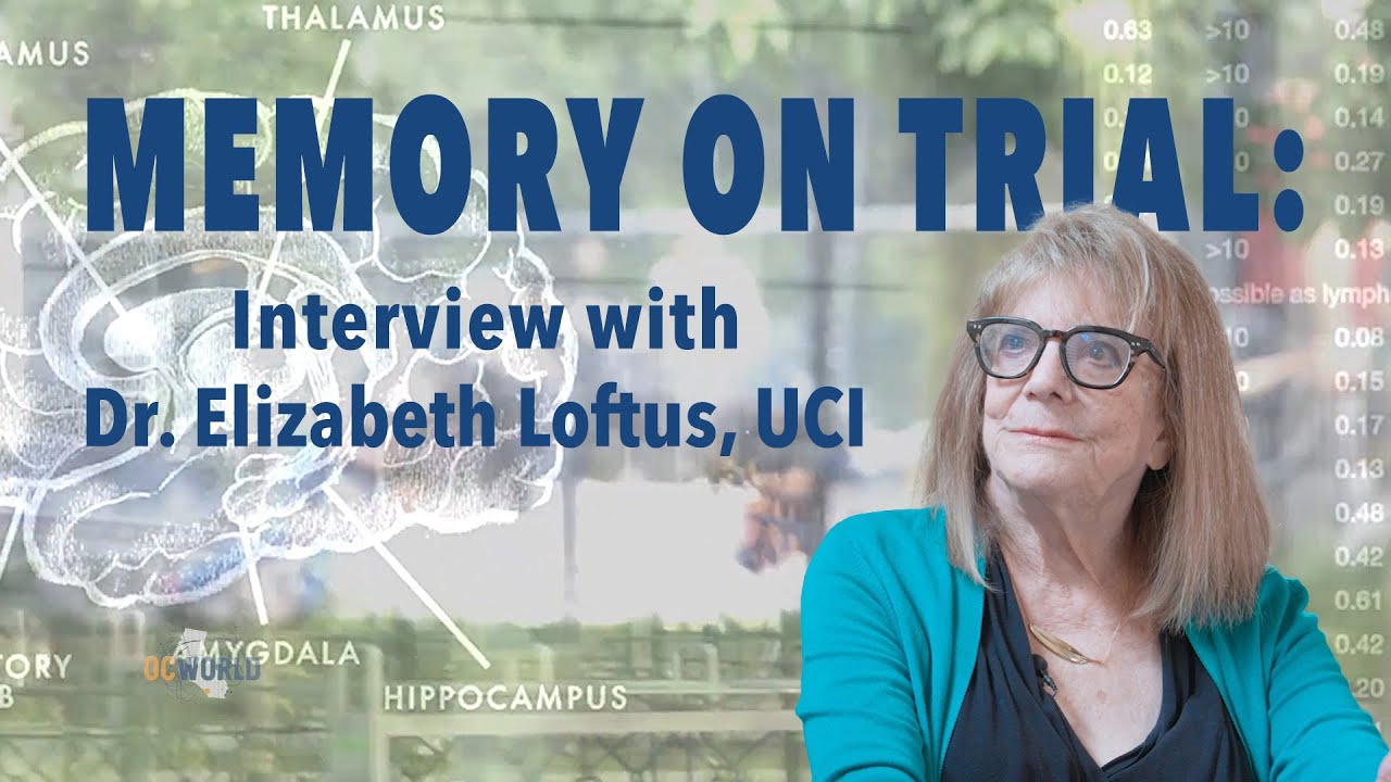 Memory on Trial: Interview with Dr. Elizabeth Loftus, UCI - YouTube
