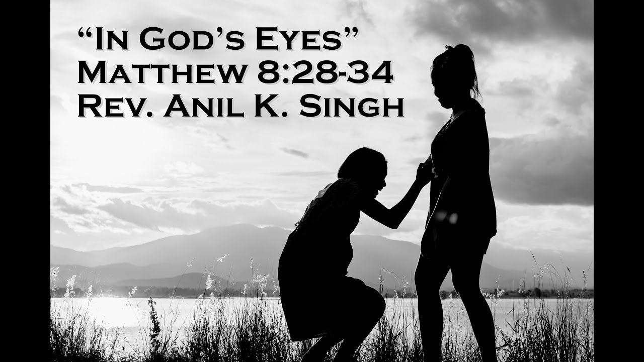 September 22, 2024: "In God's Eyes," Matthew 8:28-34 - YouTube