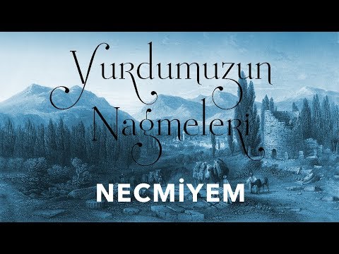 NECMİYEM - YURDUMUZUN NAĞMELERİ