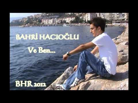 BAHRİ HACIOĞLU - VE BEN (Şiir)