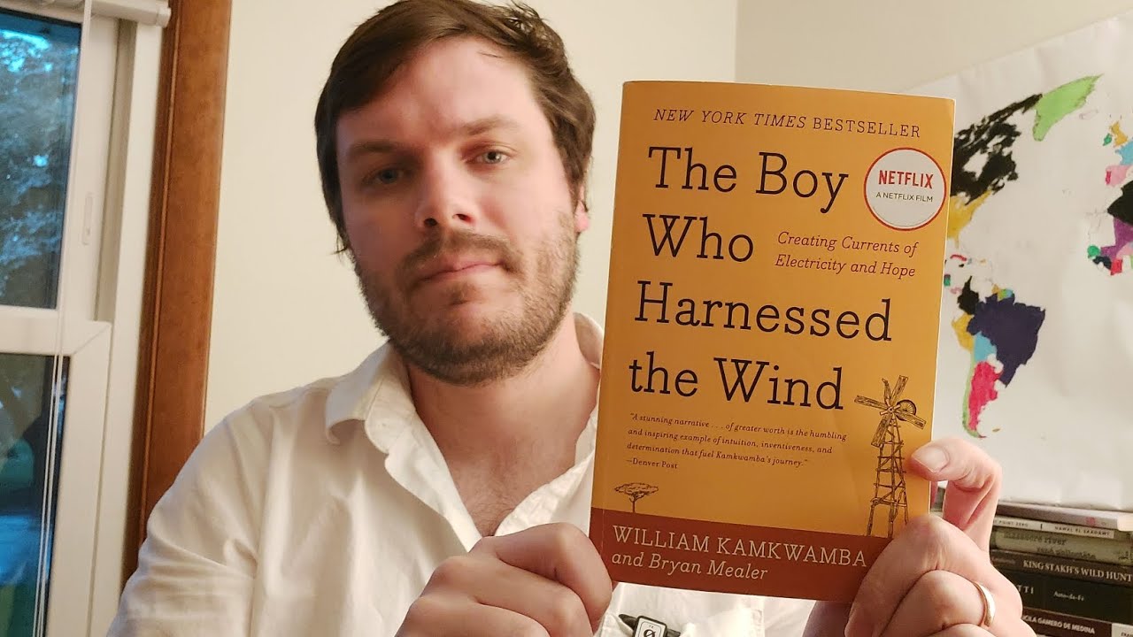 "The Boy Who Harnessed The Wind" by William Kamkwamba and Bryan Mealer ...