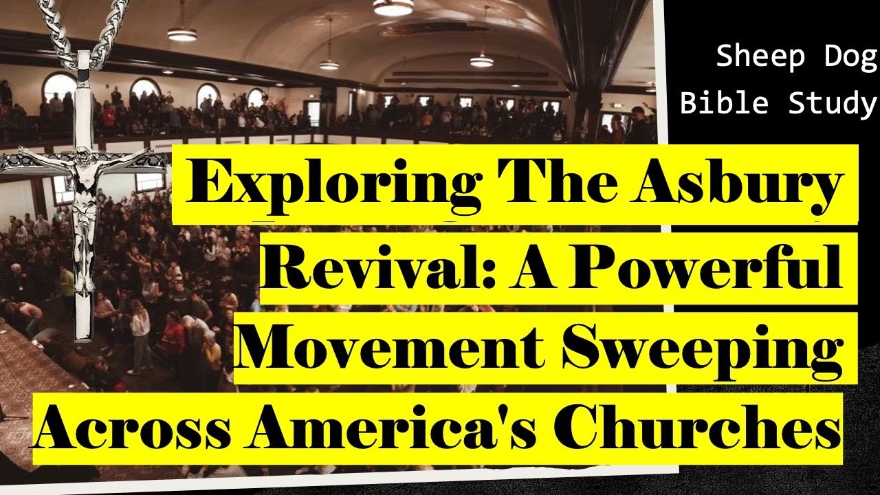 Exploring the Asbury Revival: A Powerful Movement Sweeping Across ...
