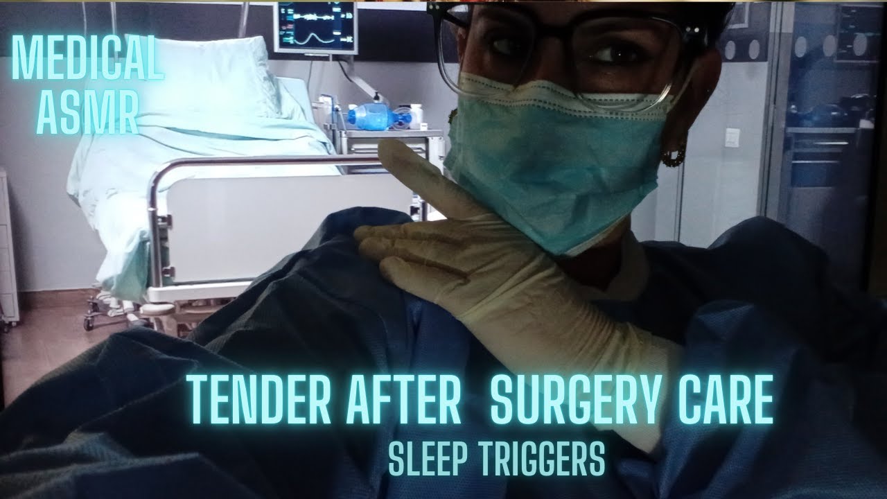 ASMR TENDER AFTER SURGERY CARE , PERSONAL ATTENTION , WHISPERING, ASMR ...