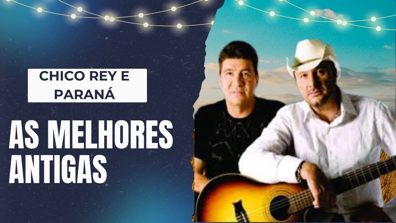 CHICO REY E PARANÁ AS MELHORES ANTIGAS - YouTube