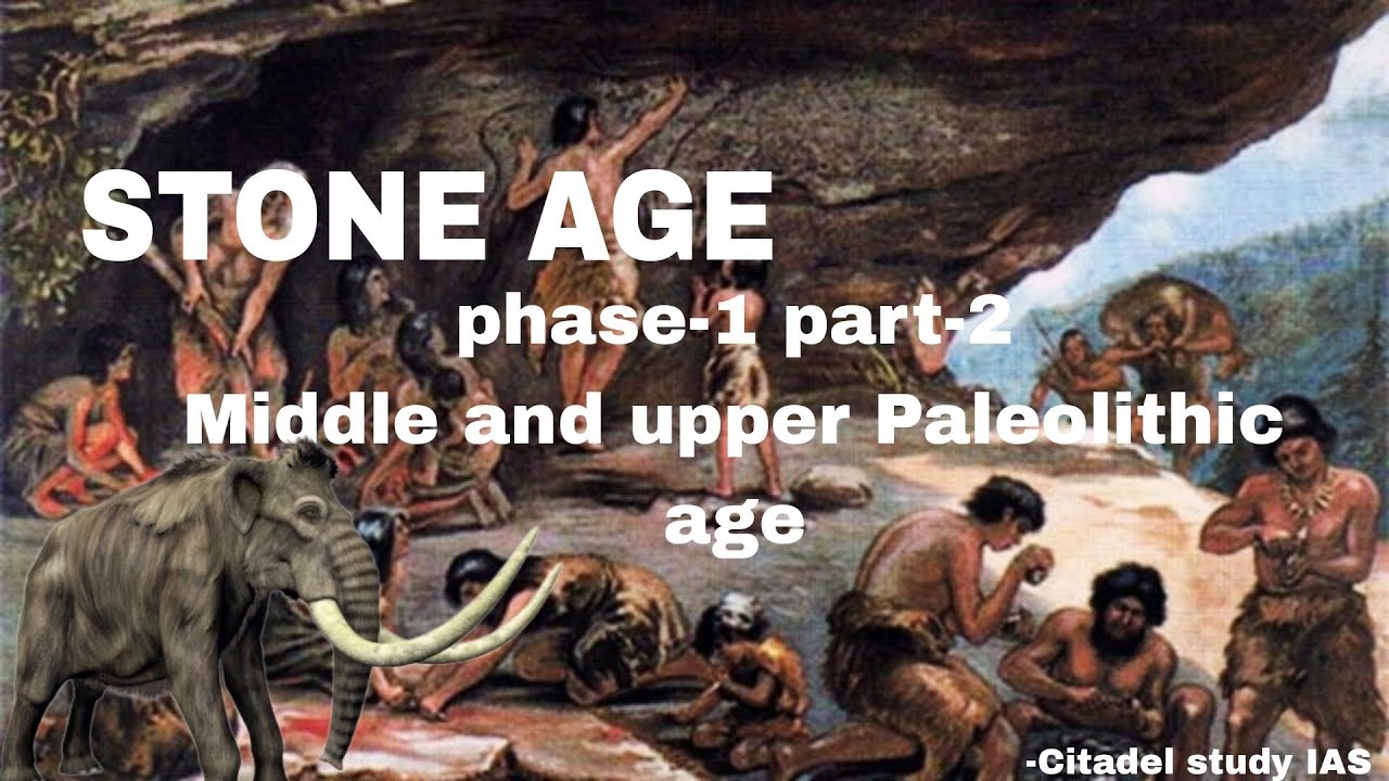 Stone age phase -1 part-2 Middle and upper Paleolithic age - YouTube
