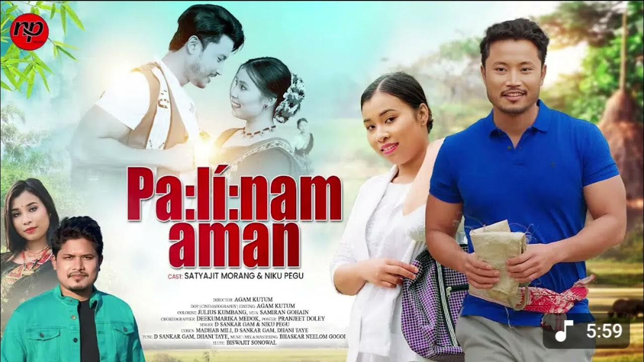 Pa:li:nam aman || NEW OFFICIAL MUSIC || SATYAJIT MORANG || NIKU PEGU || D SHANKAR GHAM || - YouTube