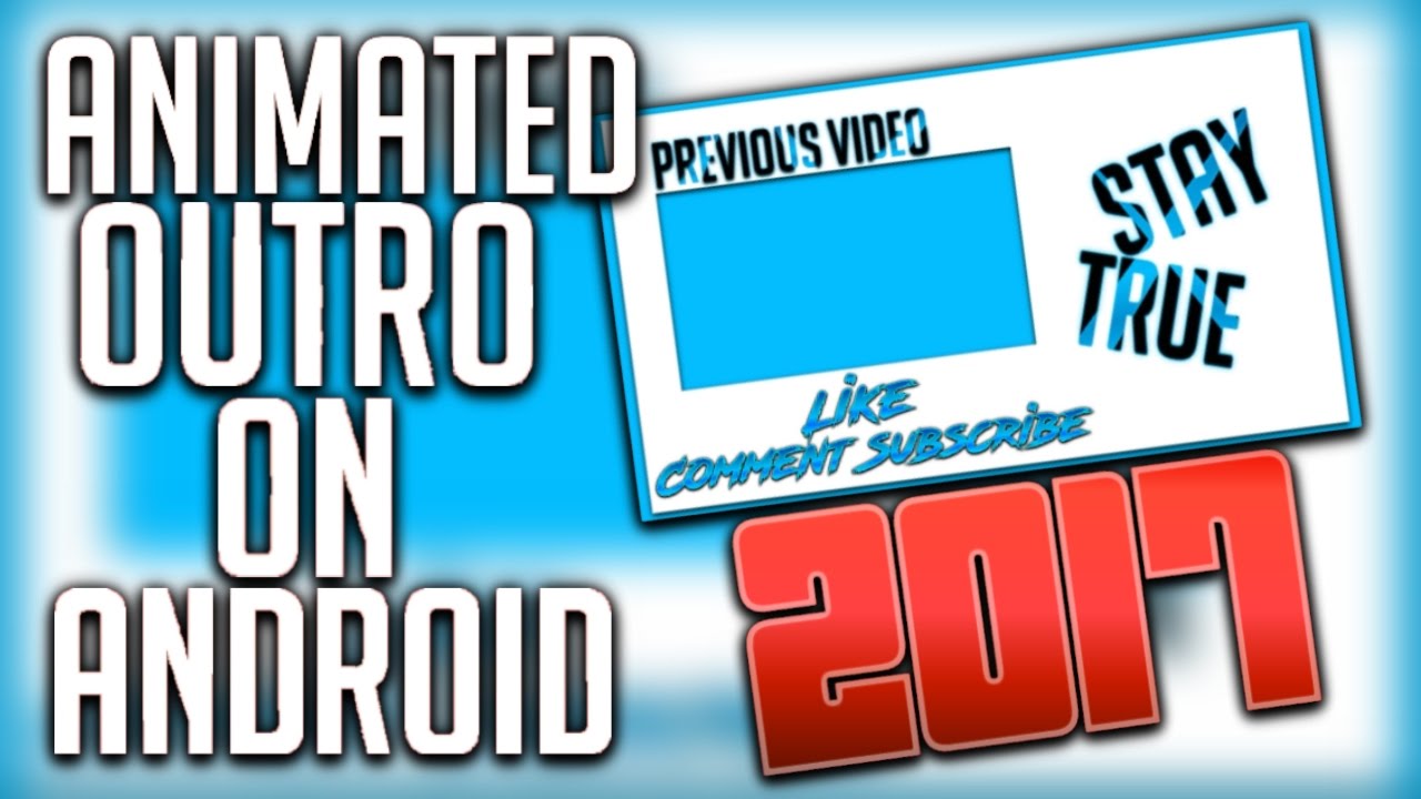 How To Make An Animated OUTRO On Android! 2017 - YouTube