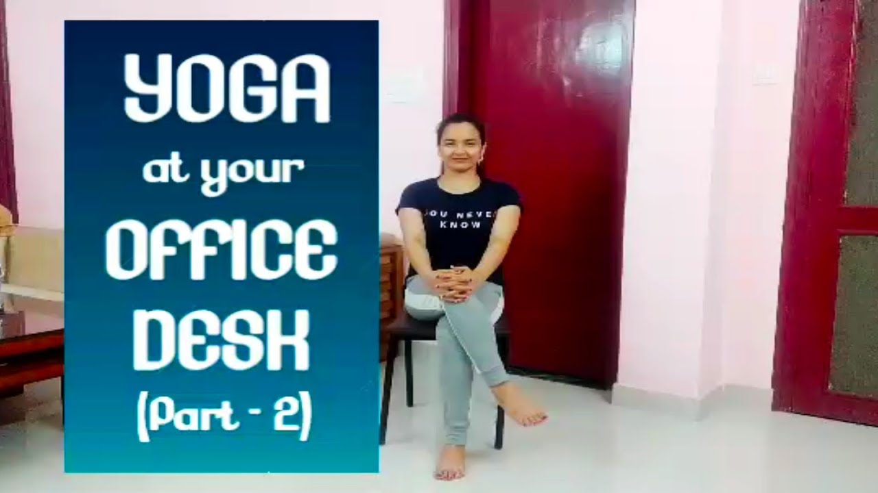 YOGA AT YOUR OFFICE DESK PART-2 | YOGA FOR OFFICE WORKERS | DESK ...