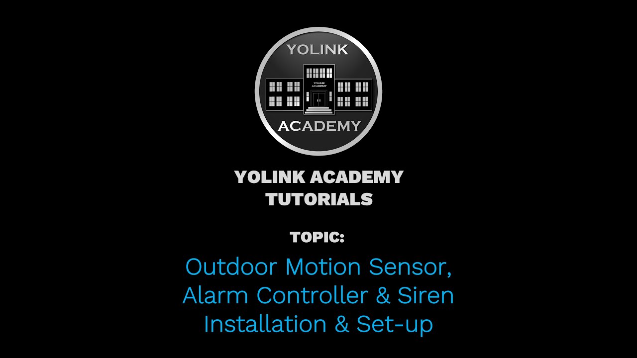 YoLink Academy: Outdoor Motion Sensor, Alarm Controller & Siren ...