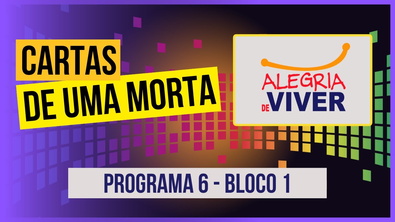 CARTAS DE UMA MORTA - PROGRAMA 06 - BLOCO 01 - YouTube