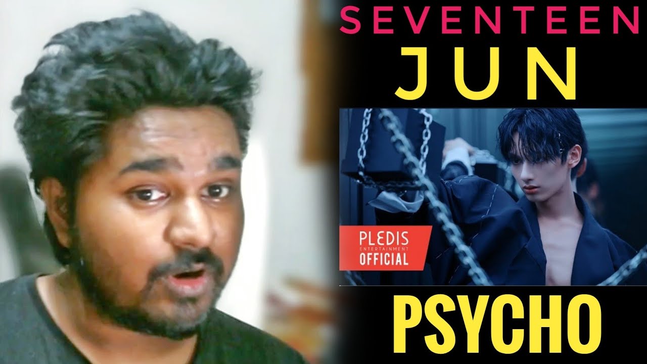 Indian YouTuber Reacts to SEVENTEEN's JUN 'PSYCHO' Official MV ...