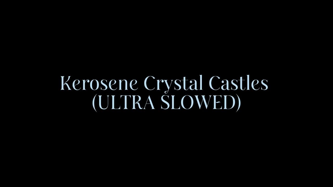 Kerosene Crystal Castles (ULTRA SLOWED) - YouTube