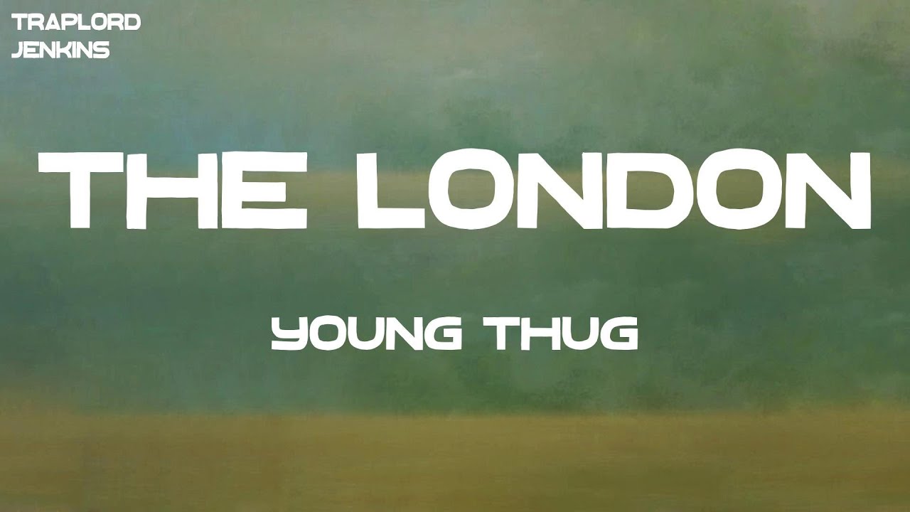 Young Thug - The London (feat. J. Cole & Travis Scott) (Lyrics) - YouTube