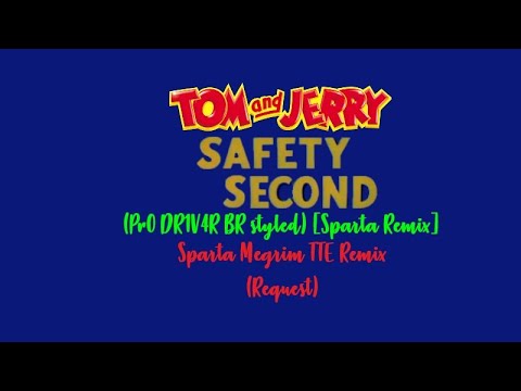 (Pr0 DR1V4R BR styled) [Sparta Remix - Tom & Jerry] Safety Second has a ...