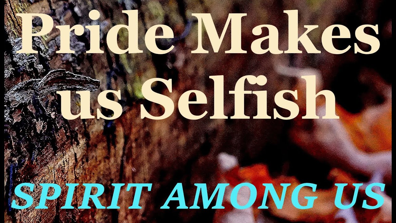 Pride Makes us Selfish - October 18th, 2015 - Daily Devotional - SPIRIT ...